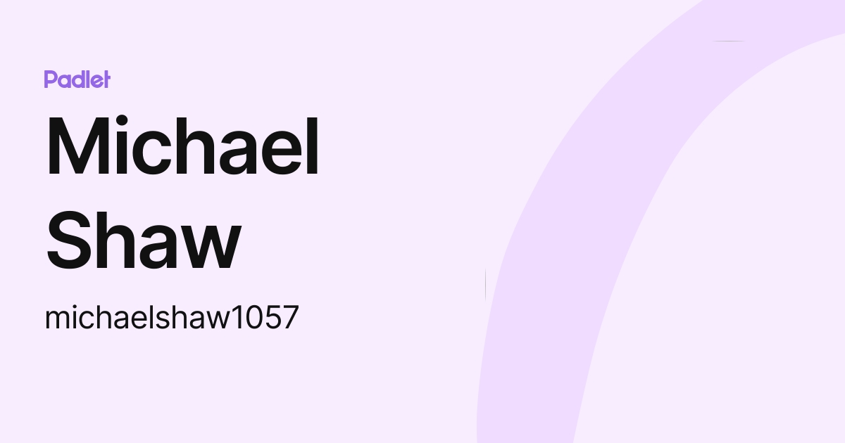 Michael Shaw (michaelshaw1057) profile | Padlet