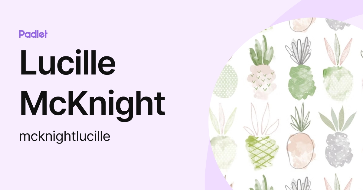 Lucille McKnight (mcknightlucille) profile | Padlet