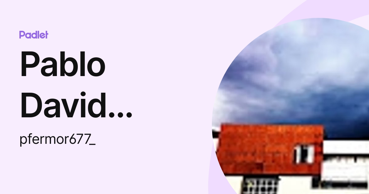 Pablo David Fernández Morales (pfermor677_) profile | Padlet