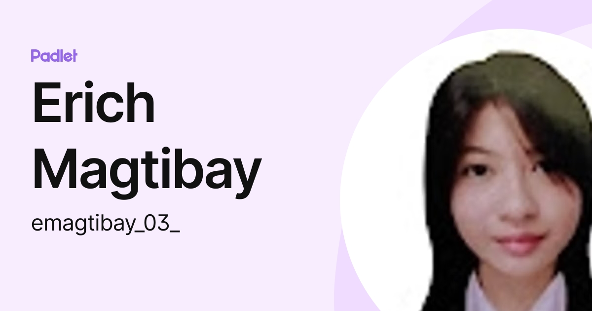 Erich Magtibay (emagtibay_03_) profile | Padlet