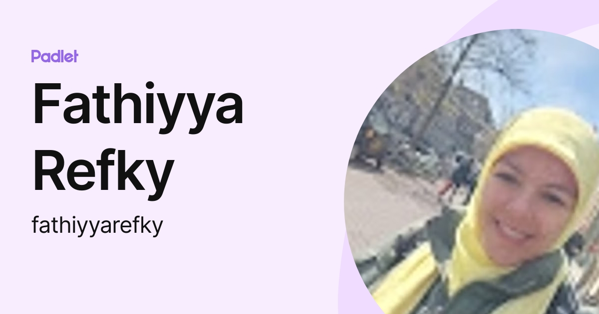 Fathiyya Refky (fathiyyarefky) profile | Padlet