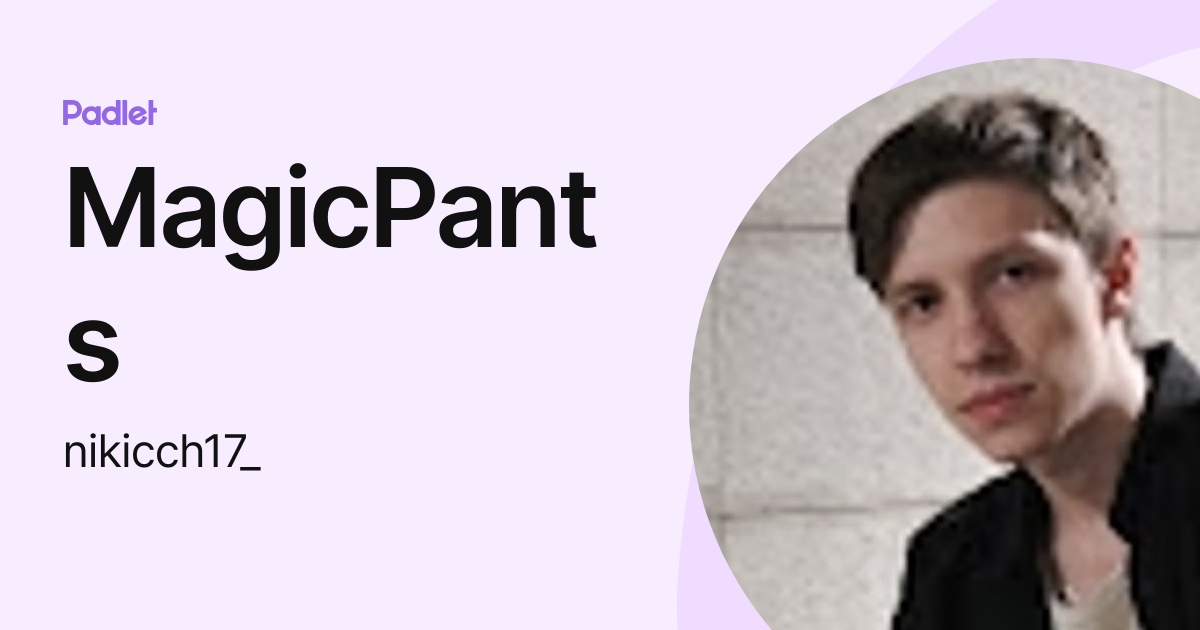 MagicPants (nikicch17_) profile | Padlet