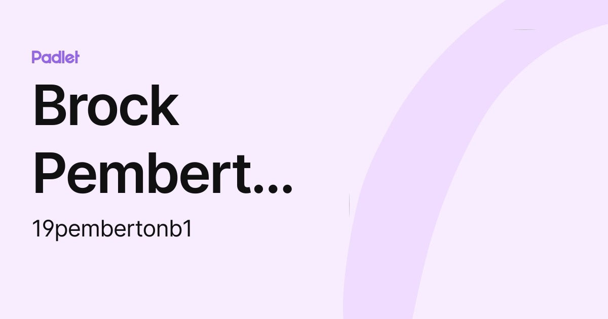 Brock Pemberton (19pembertonb1) profile | Padlet