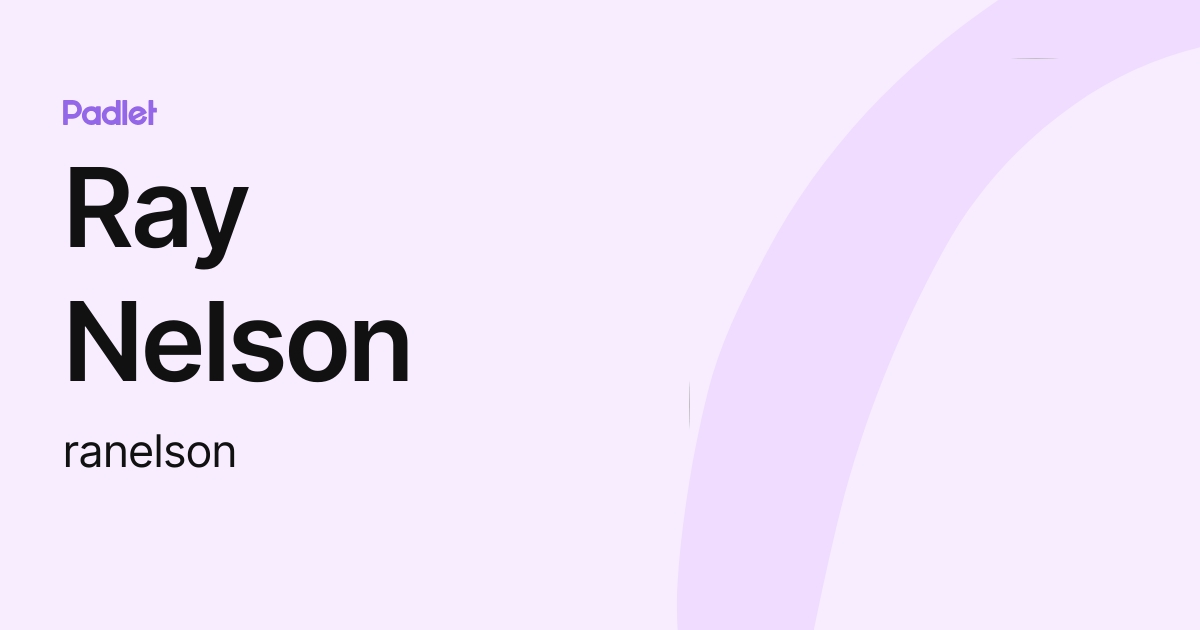 Ray Nelson (ranelson) profile | Padlet