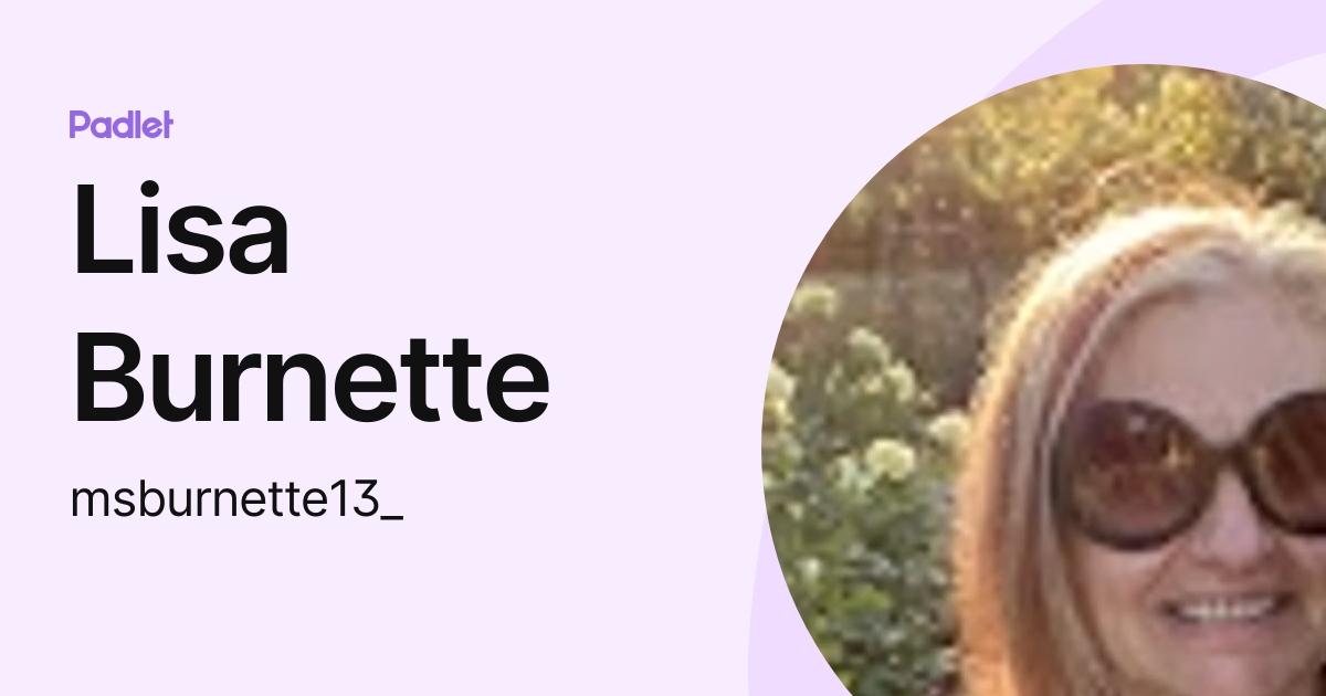 Lisa Burnette (msburnette13_) profile | Padlet