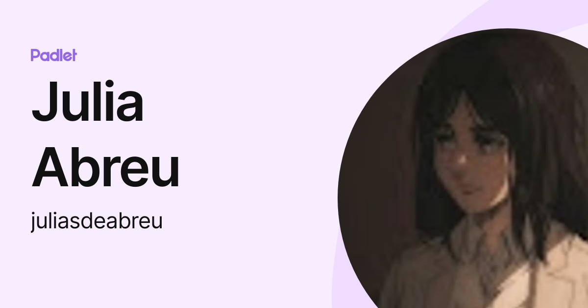 Julia Abreu (juliasdeabreu) profile | Padlet