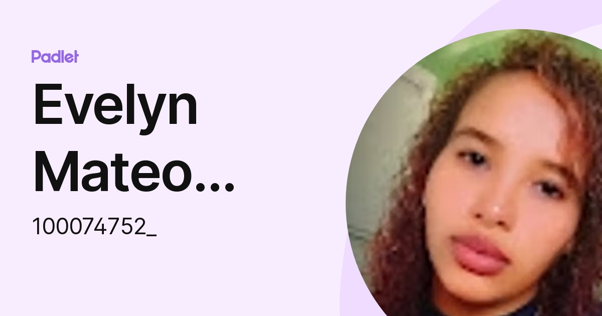 Evelyn Mateo Mart nez (100074752_) profile | Padlet