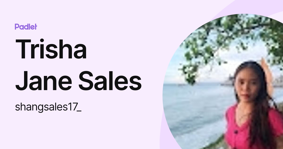 Trisha Jane Sales (shangsales17_) profile | Padlet