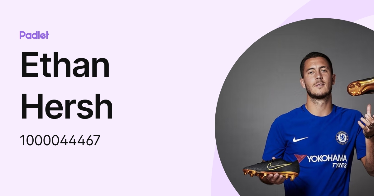 Ethan Hersh (1000044467) profile | Padlet