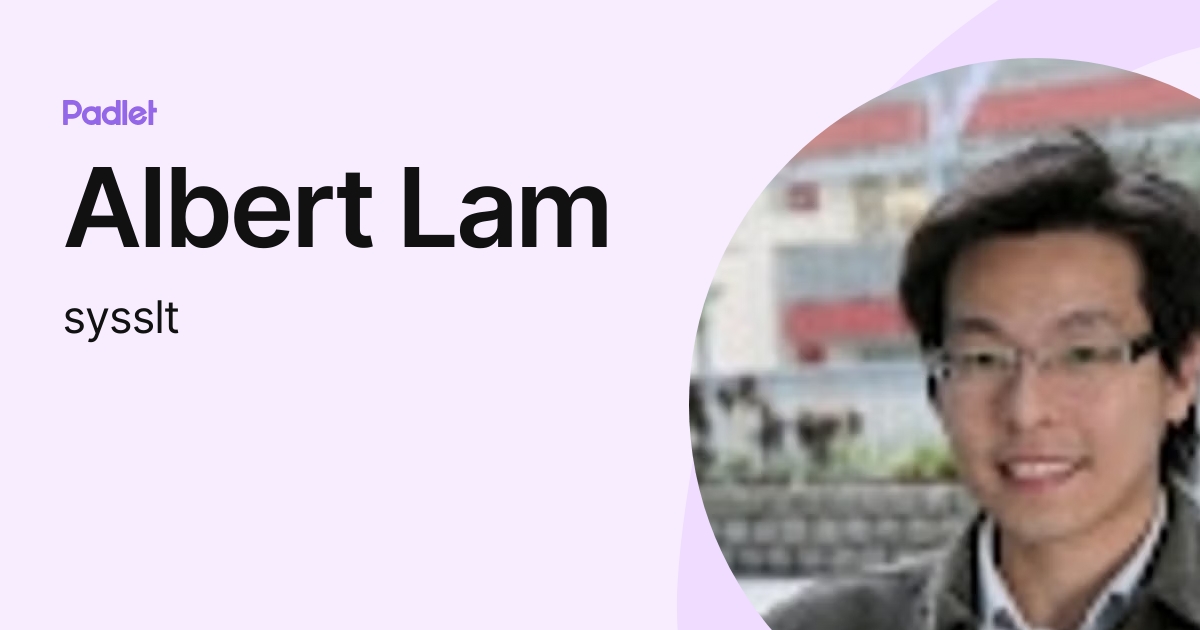Albert Lam (sysslt) profile | Padlet