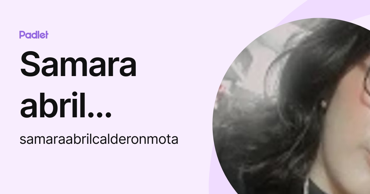 Samara abril Calderón mota (samaraabrilcalderonmota) profile | Padlet