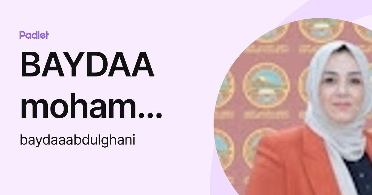 BAYDAA mohammedtahir ABDULGHANI (baydaaabdulghani) profile | Padlet
