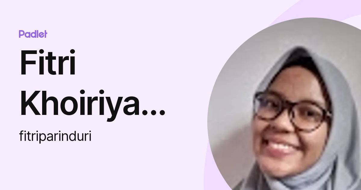 Fitri Khoiriyah Parinduri (fitriparinduri) profile | Padlet