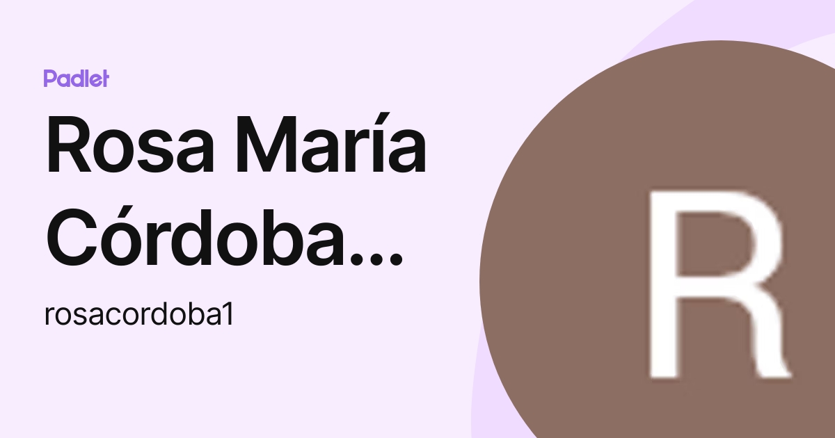 Rosa María Córdoba Tejada (rosacordoba1) profile | Padlet