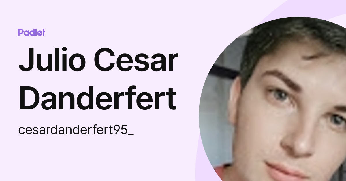 Julio Cesar Danderfert (cesardanderfert95_) profile | Padlet