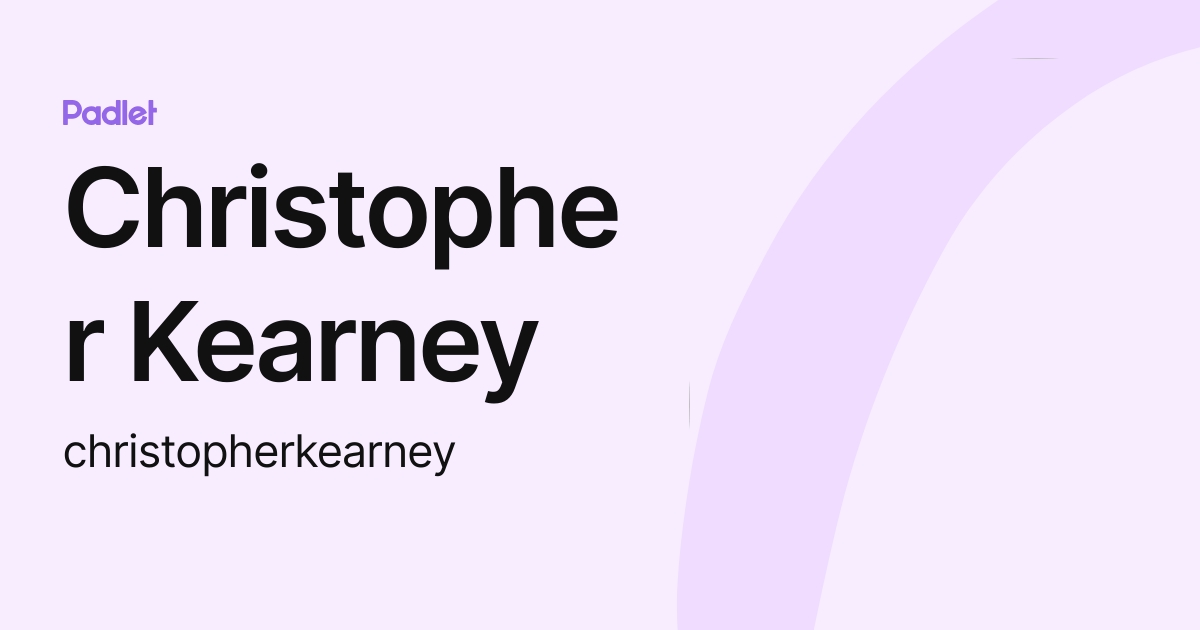 Christopher Kearney (christopherkearney) profile | Padlet