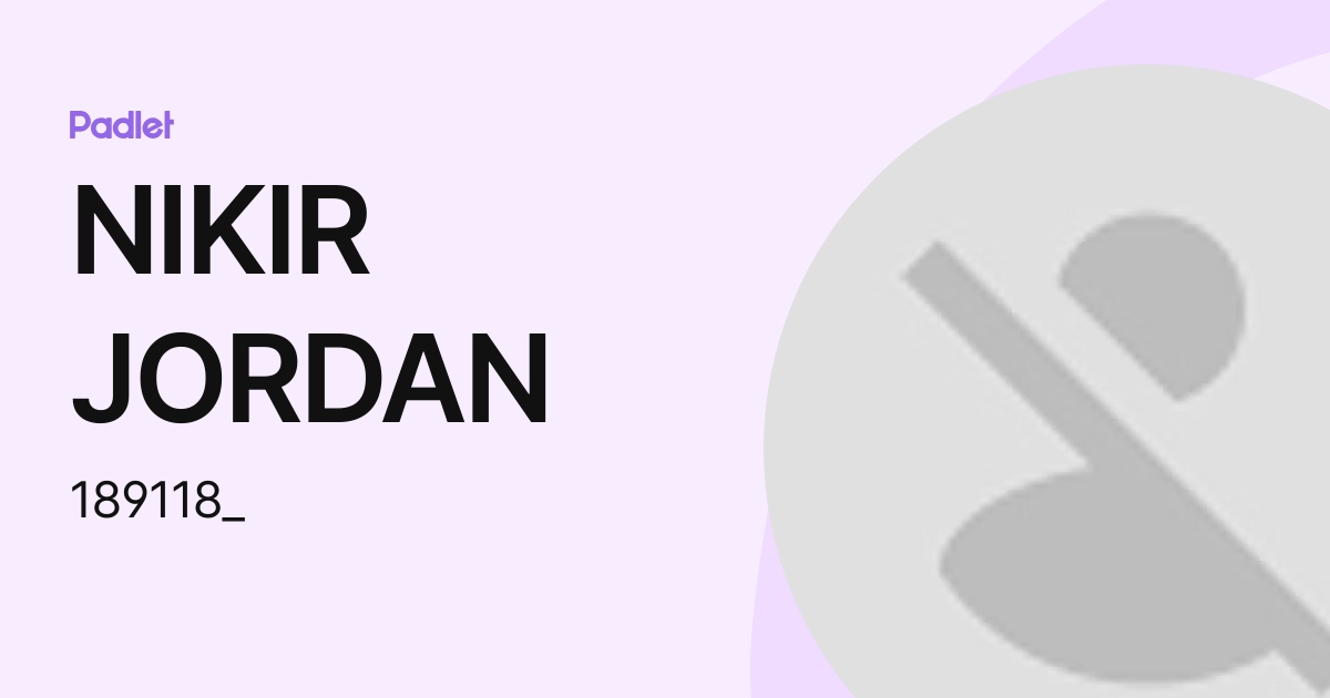 NIKIR JORDAN (189118_) profile | Padlet