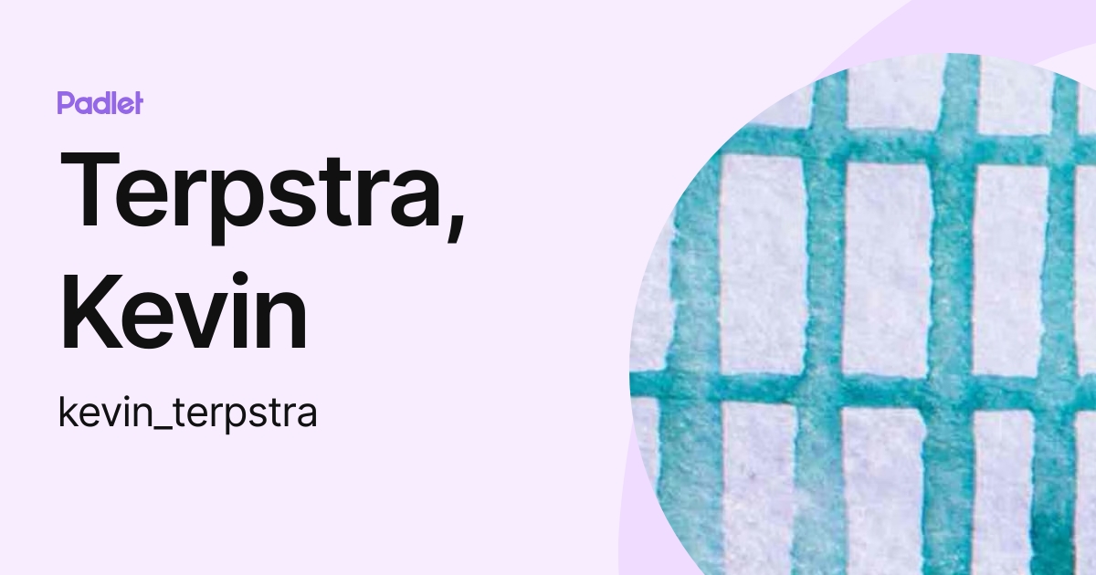 Terpstra, Kevin (kevin_terpstra) profile | Padlet
