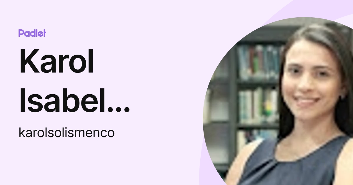 Karol Isabel Solis Menco (karolsolismenco) profile | Padlet