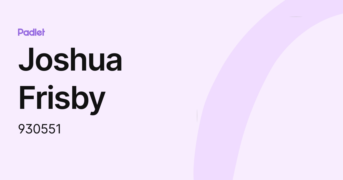 Joshua Frisby (930551) profile | Padlet