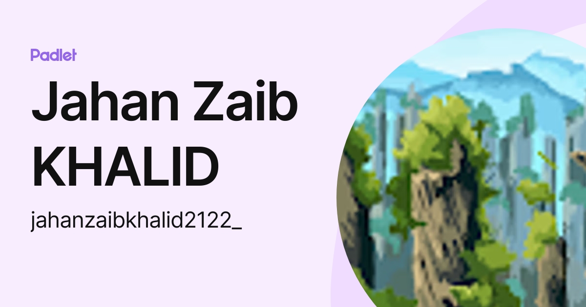 Jahan Zaib KHALID (jahanzaibkhalid2122_) profile | Padlet