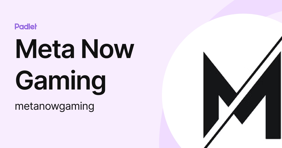 Meta Now Gaming (metanowgaming) profile | Padlet