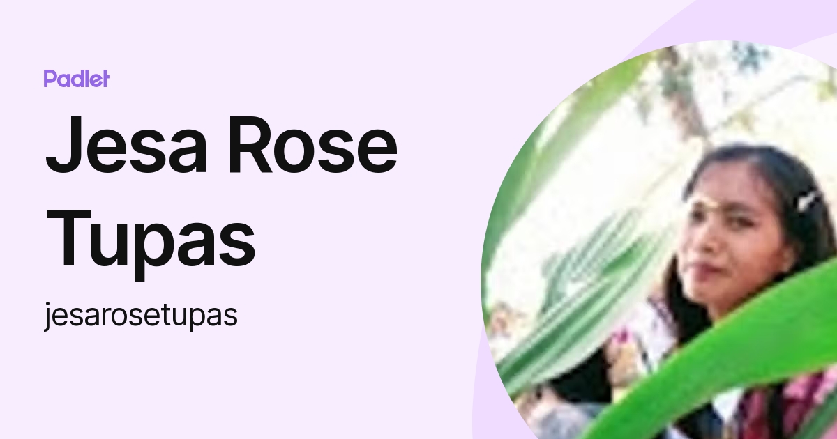 Jesa Rose Tupas (jesarosetupas) profile | Padlet