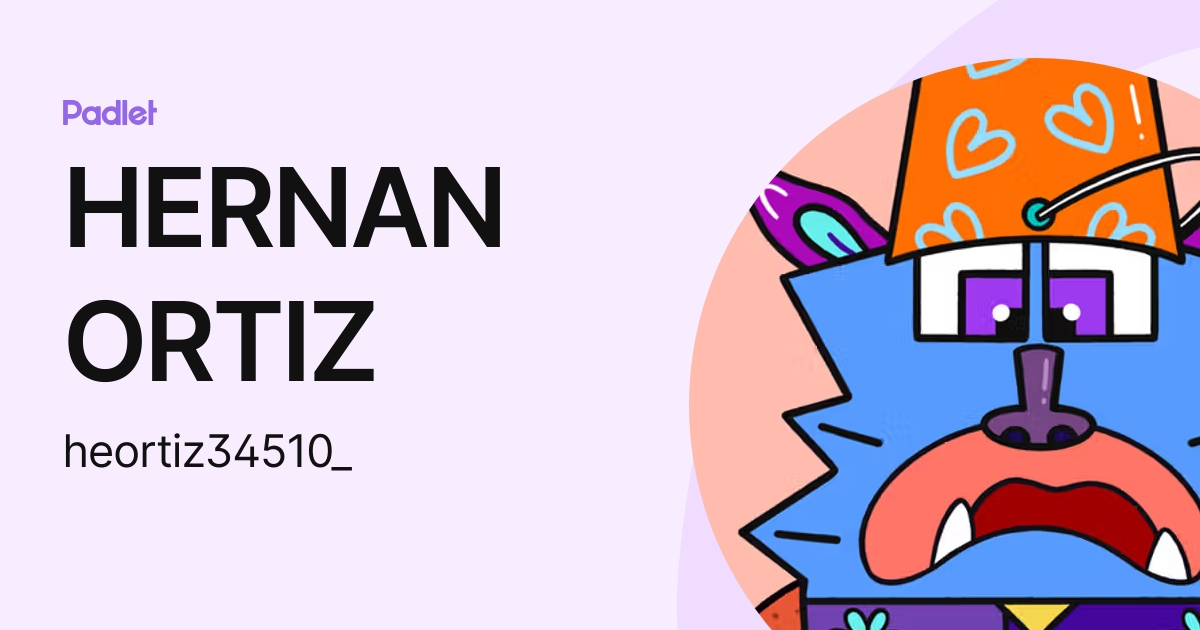 HERNAN ORTIZ (heortiz34510_) profile | Padlet