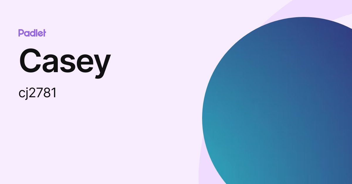 Casey (cj2781) profile | Padlet