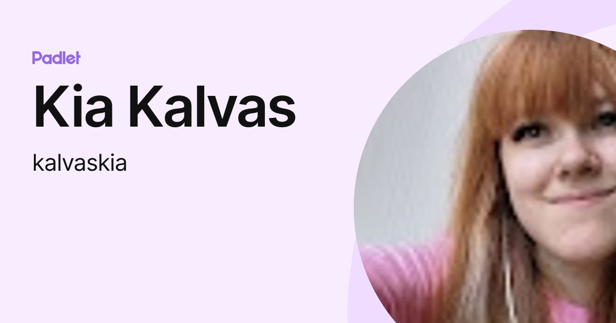 Kia Kalvas (kalvaskia) profile | Padlet