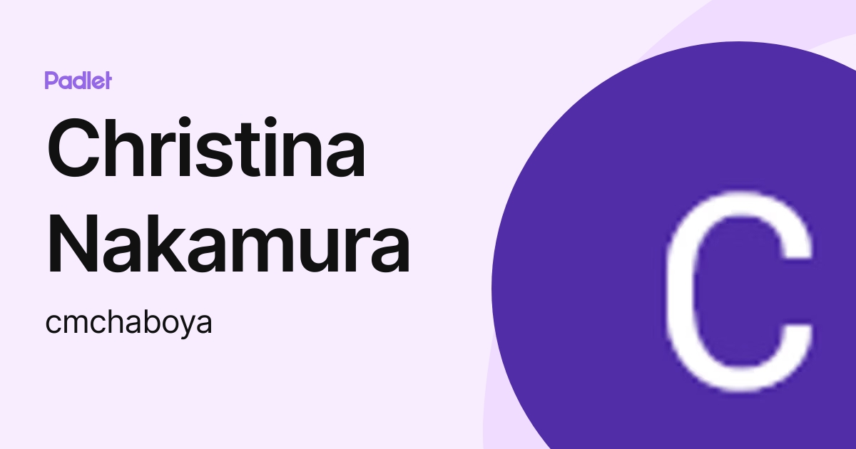 Christina Nakamura (cmchaboya) profile | Padlet