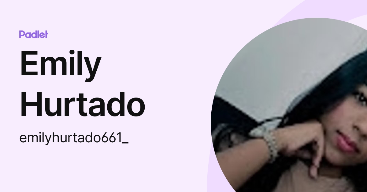 Emily Hurtado (emilyhurtado661_) profile | Padlet