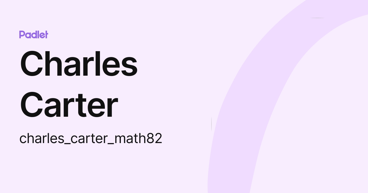 Charles Carter (charles_carter_math82) profile | Padlet