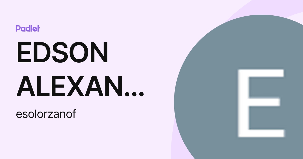 EDSON ALEXANDER SOLORZANO FIGUEROA (esolorzanof) profile | Padlet