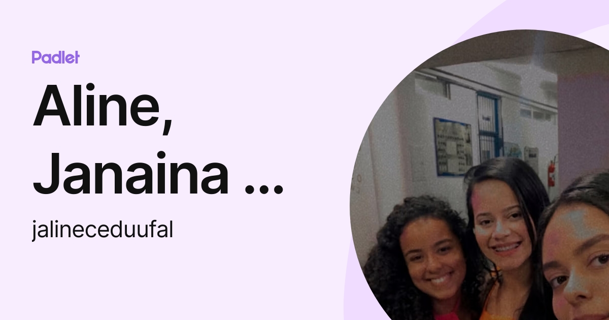 Aline, Janaina e Kaelly (jalineceduufal) perfil | Padlet