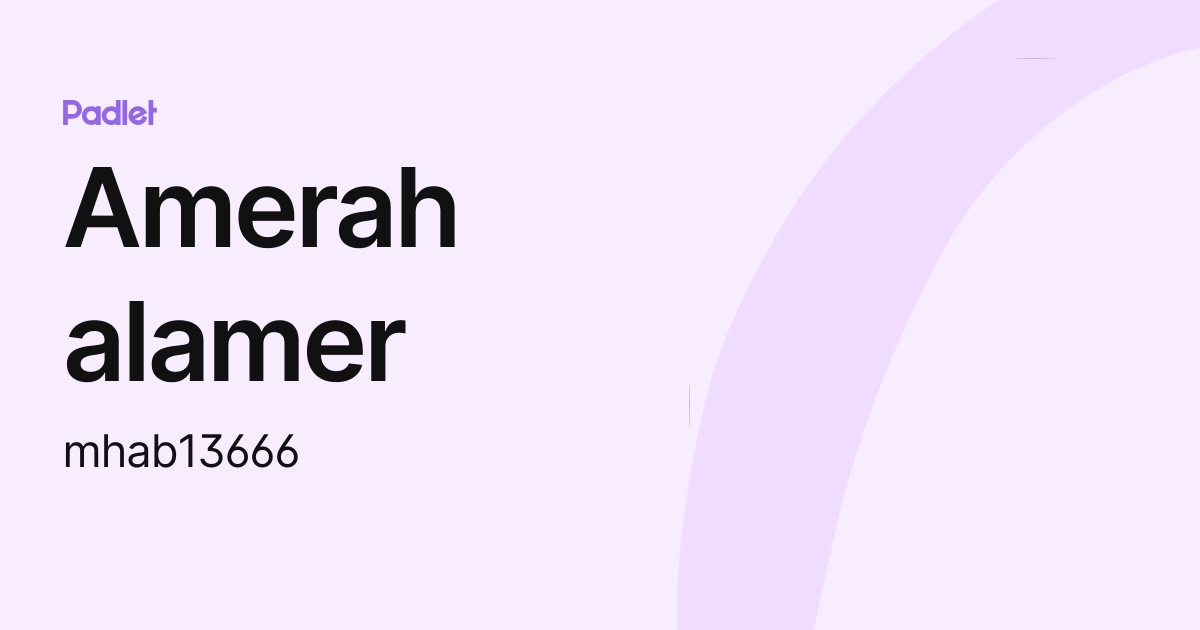 Amerah alamer (mhab13666) profile | Padlet