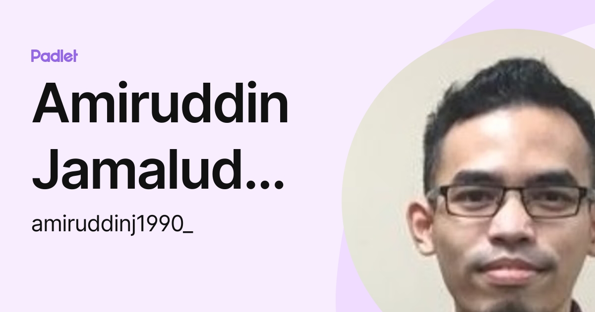 Amiruddin Jamaluddin (amiruddinj1990_) profile | Padlet
