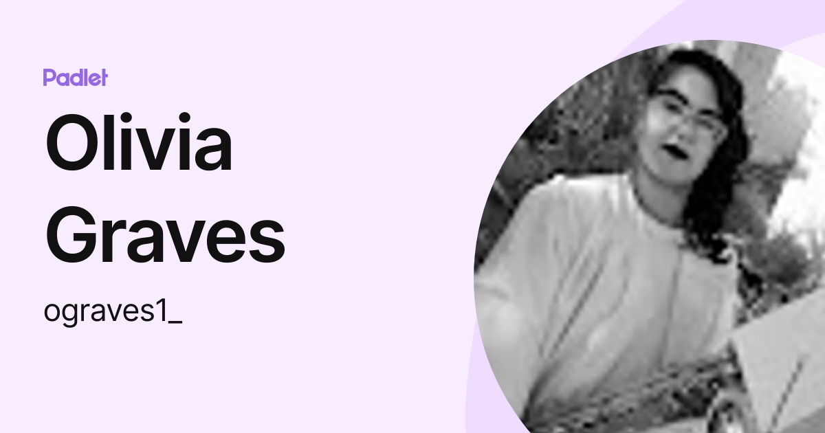 Olivia Graves (ograves1_) profile | Padlet