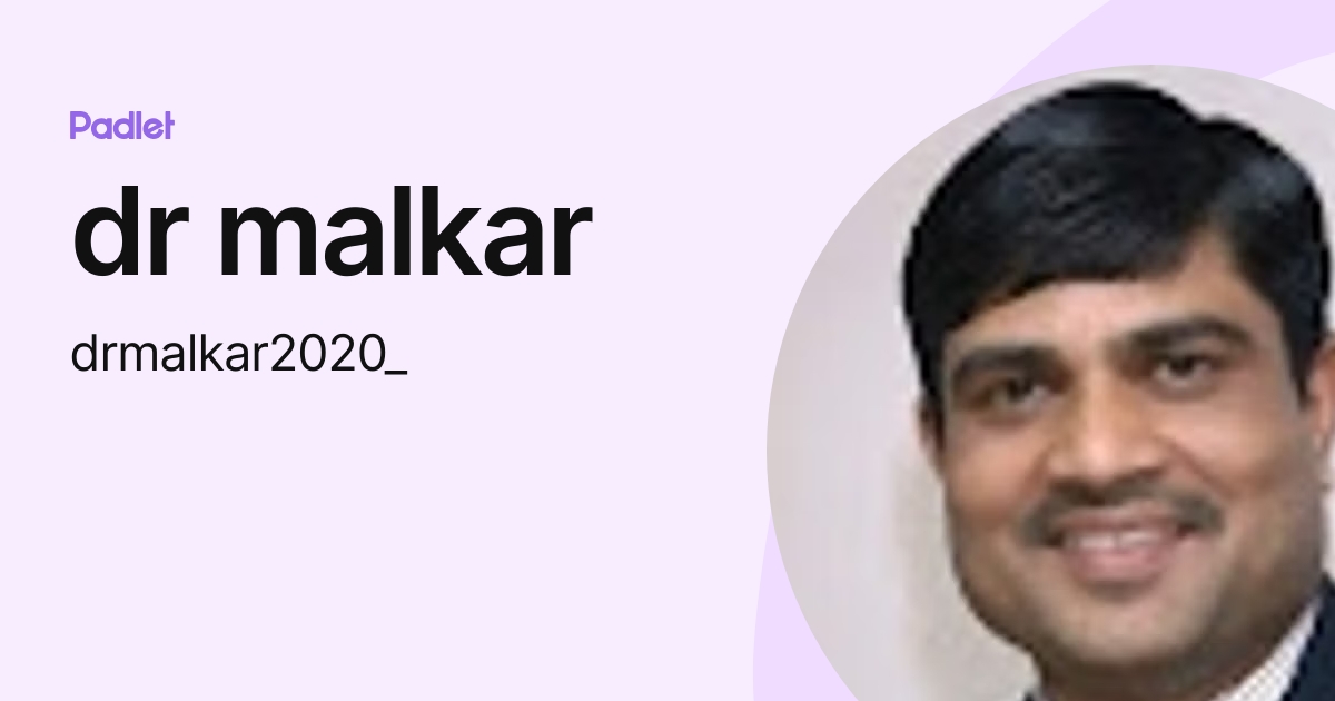 dr malkar (drmalkar2020_) profile | Padlet