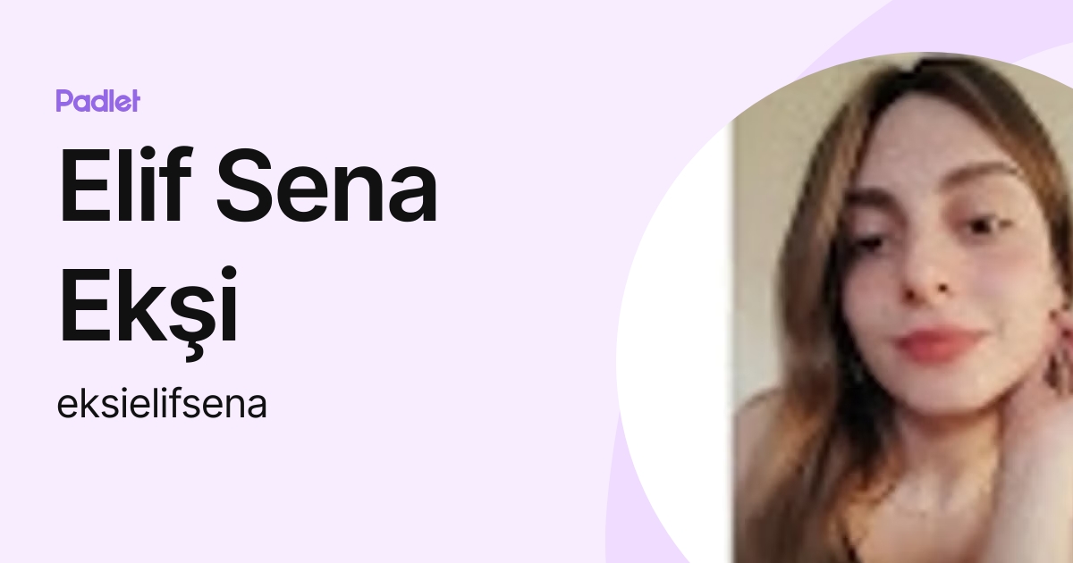 Elif Sena Ekşi (eksielifsena) profile | Padlet