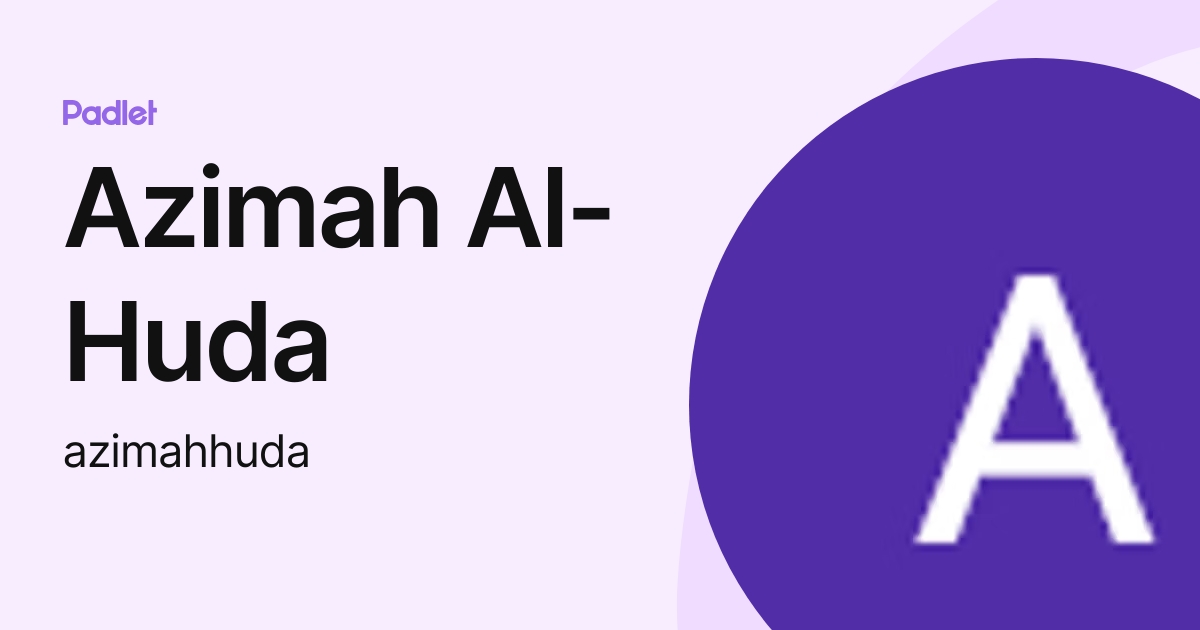 Azimah Al-Huda (azimahhuda) profile | Padlet