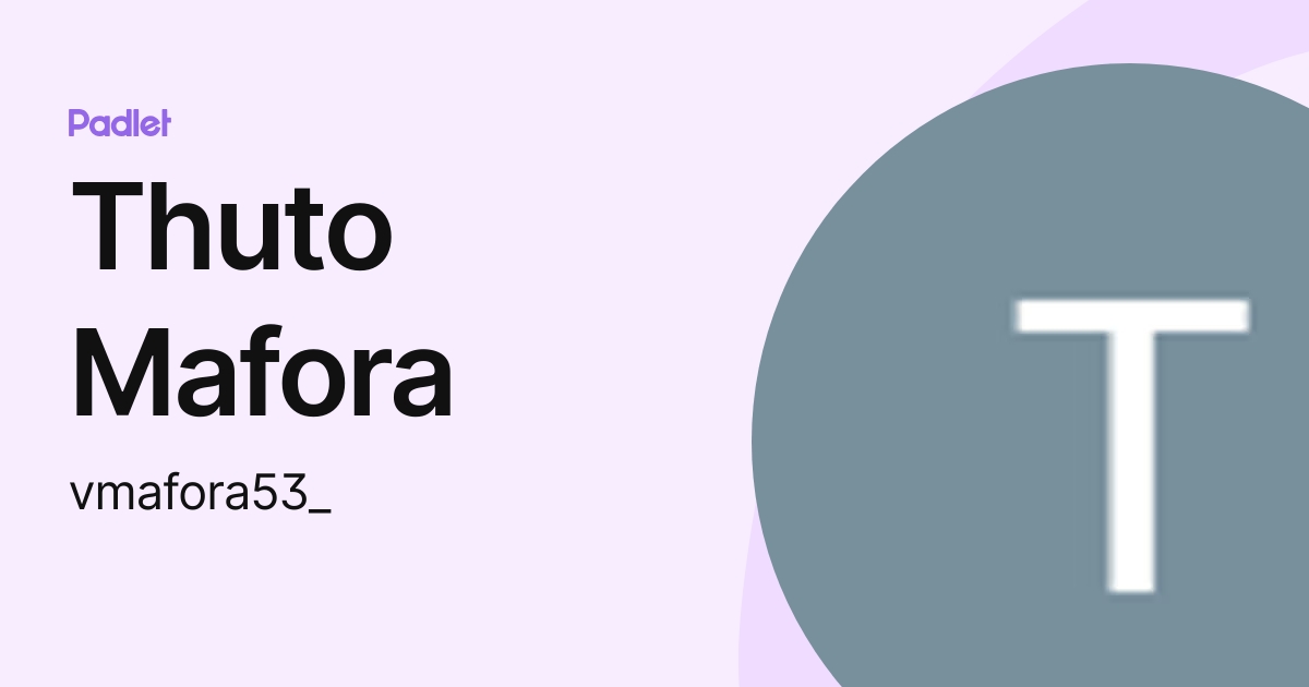 Thuto Mafora (vmafora53_) profile | Padlet