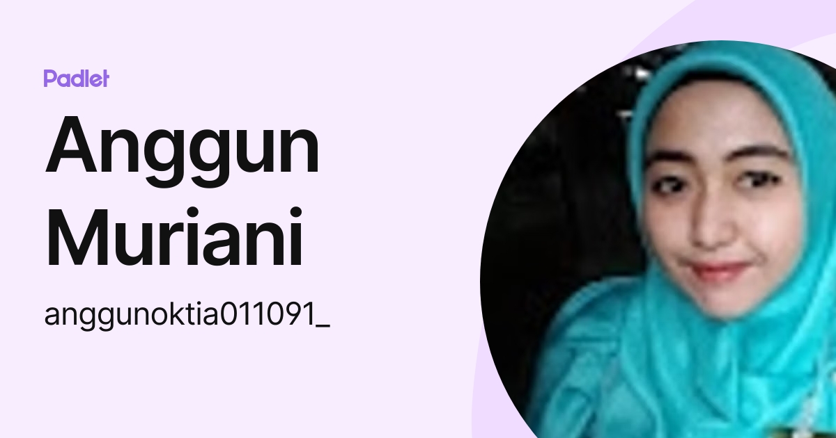 Anggun Muriani (anggunoktia011091_) profile | Padlet