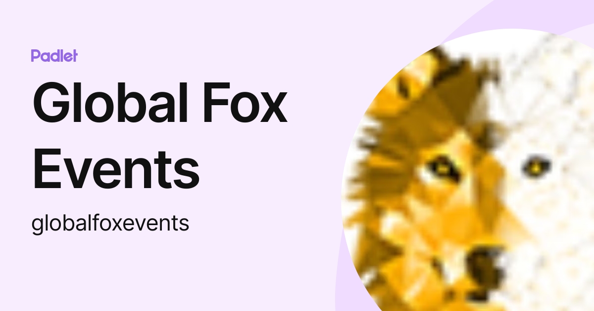 Global Fox Events (globalfoxevents) profile | Padlet