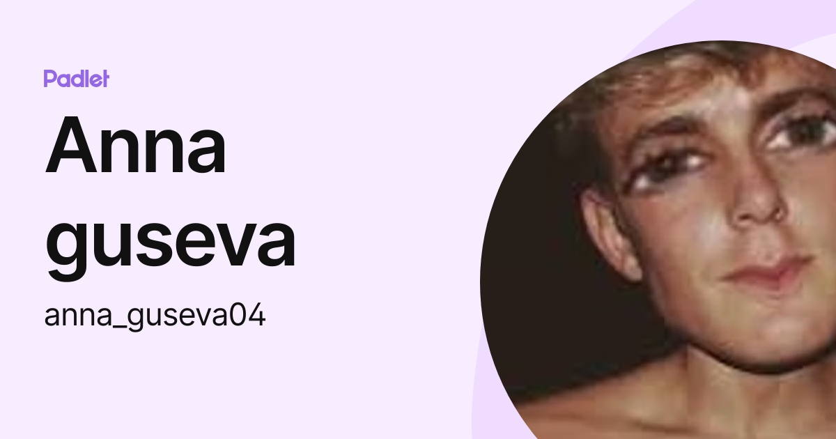 Anna guseva (anna_guseva04) profile | Padlet