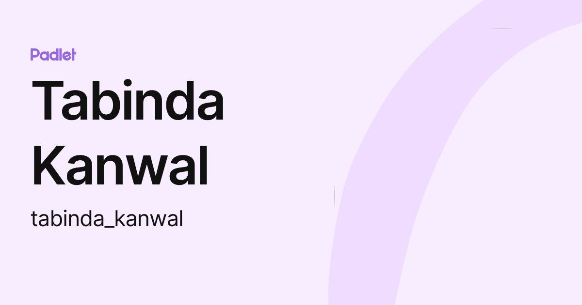 Tabinda Kanwal (tabinda_kanwal) profile | Padlet