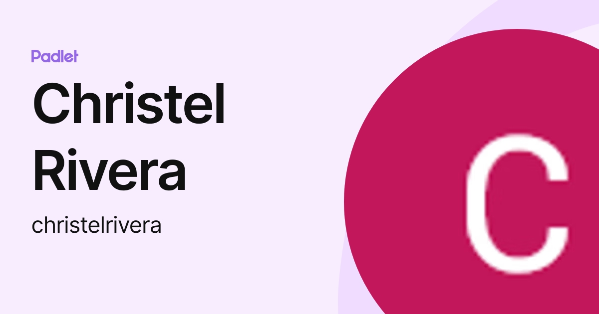 Christel Rivera (christelrivera) profile | Padlet