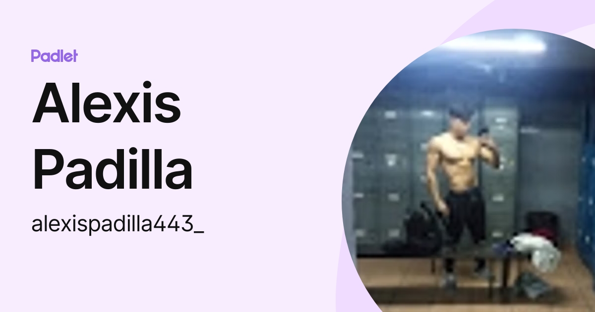 Alexis Padilla (alexispadilla443_) profile | Padlet