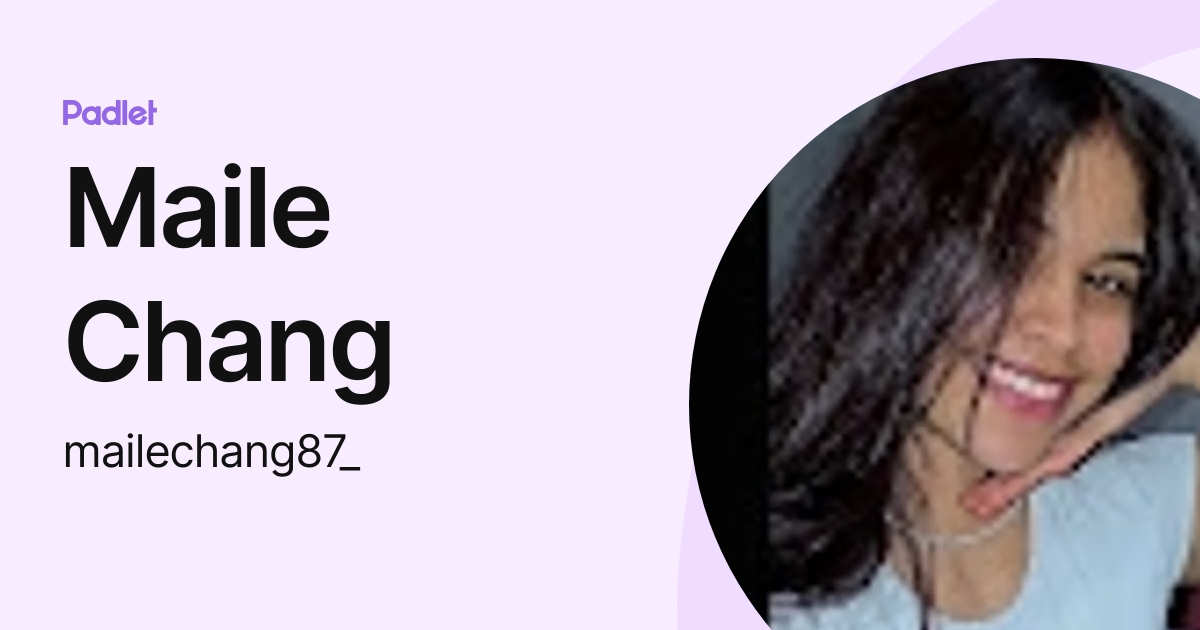 Maile Chang (mailechang87_) profile | Padlet