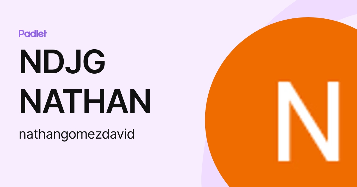 NDJG NATHAN (nathangomezdavid) profile | Padlet